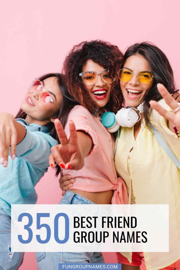 350 Names For Best Friends Groups!