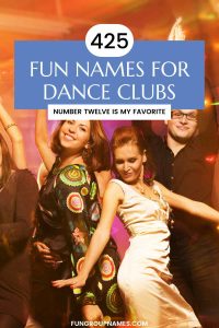 425 Fun Names For Dance Clubs
