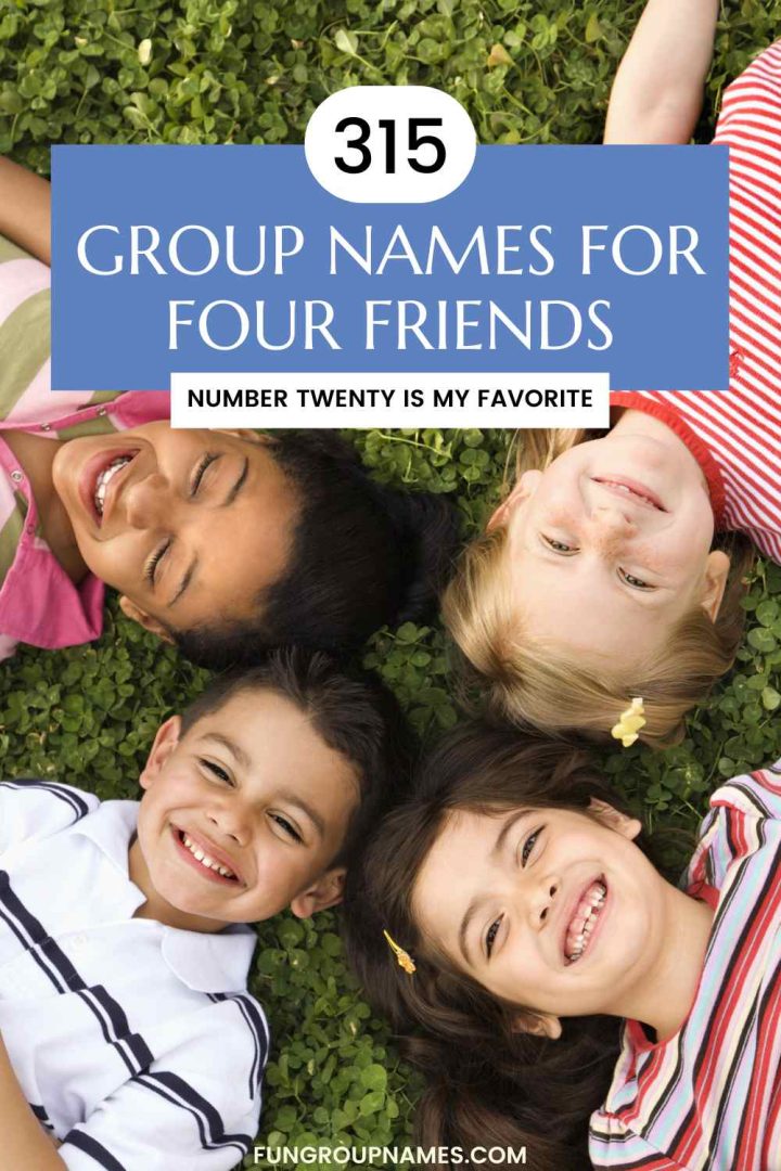 315 Best Group Names For 4 Friends