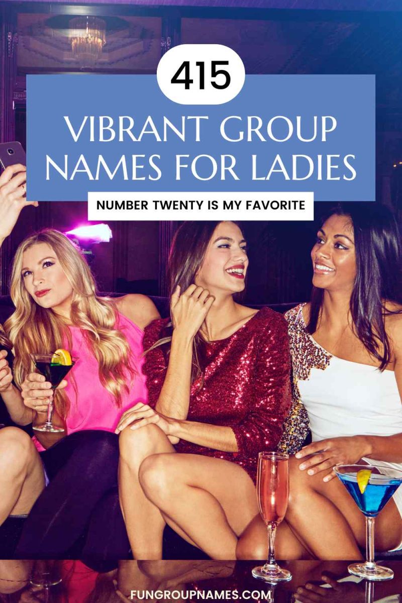 415 Vibrant Group Names for Ladies!
