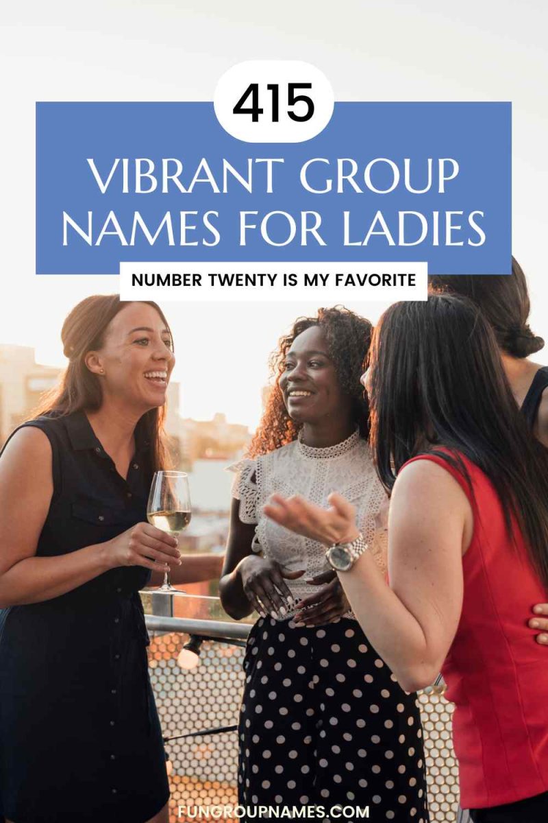 415 Vibrant Group Names for Ladies!