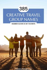 385 Fun Travel Group Names For Everyone
