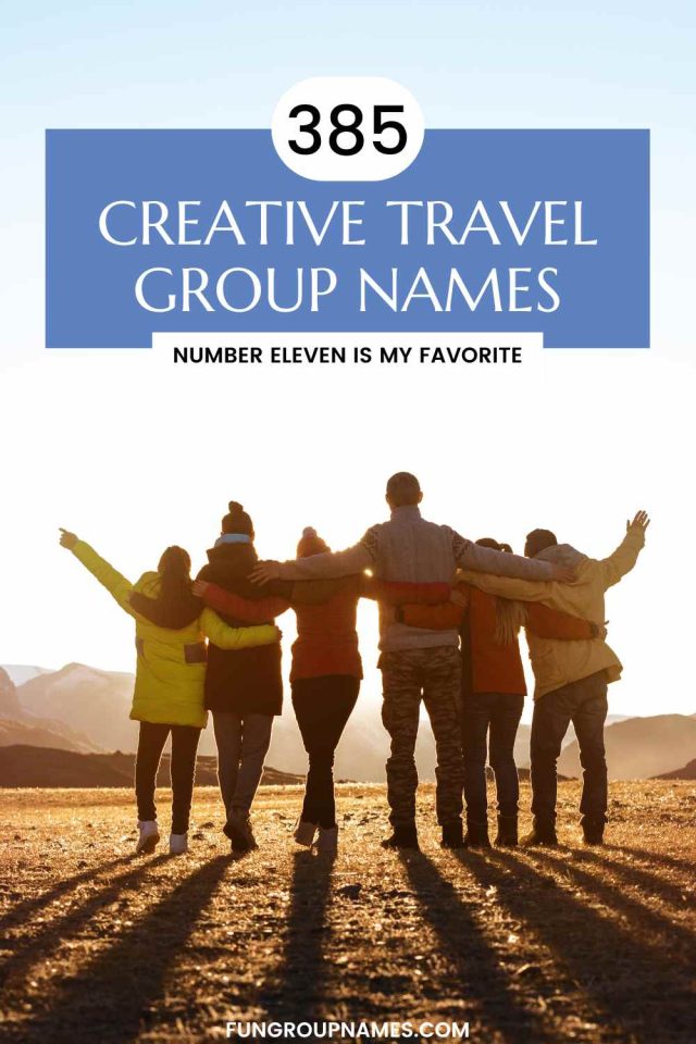 385 Fun Travel Group Names For Everyone