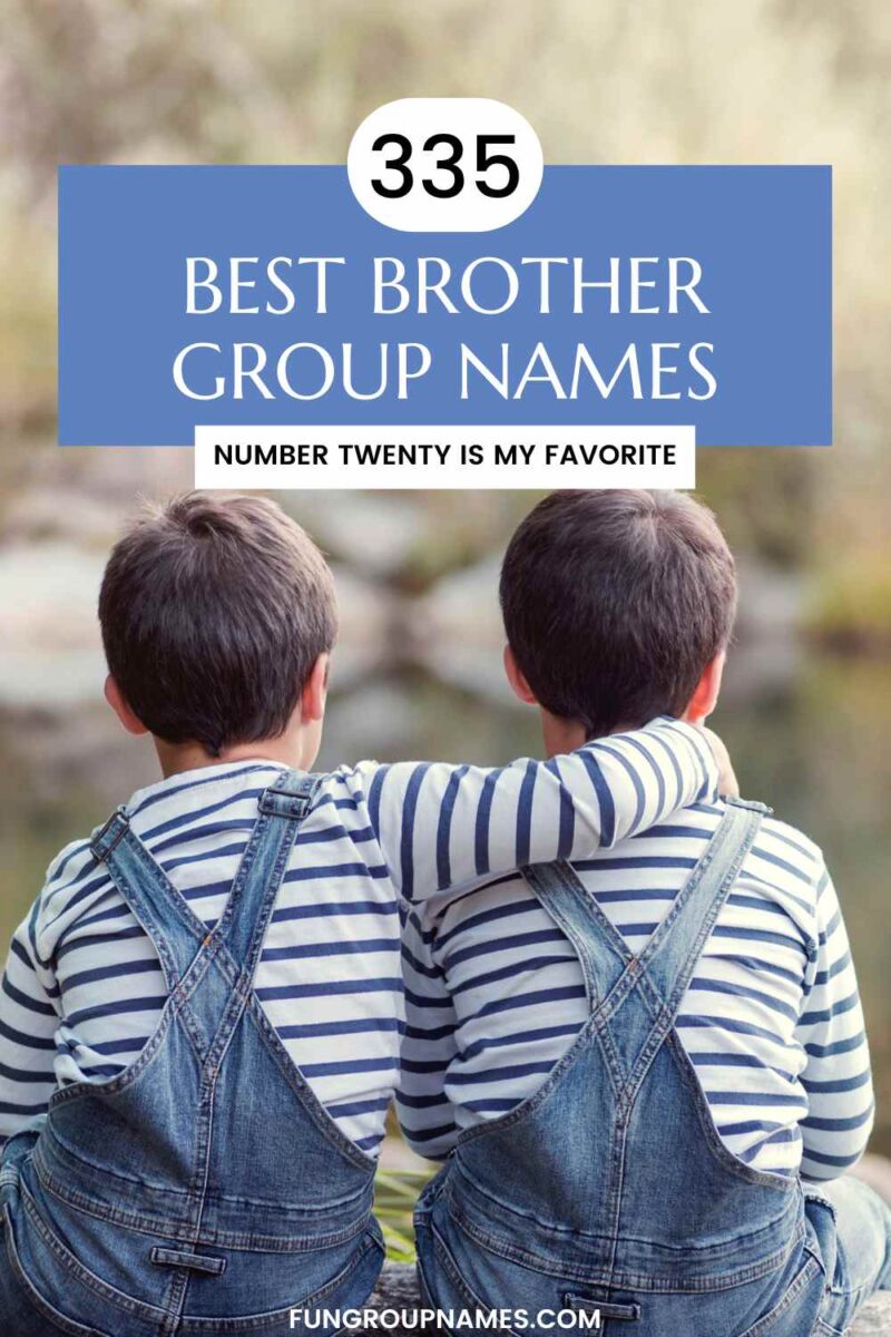 335 Best Brother Group Names To Try